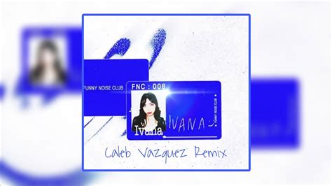 Urboi Ivana Jamás Caleb Vazquez Remix Youtube