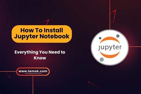 how to install jupyter notebook everything you need to know