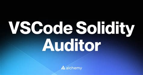 vscode solidity auditor web3 security tools alchemy