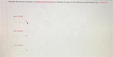 Solved Calculate The Percent Ionization Of Arsenous Acid