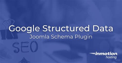 Google Structured Data Joomla Schema Plugin InMotion Hosting