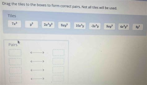 Drag The Tiles To The Boxes To Form Correct Pairs Not All Tiles Will Be Used Tiles 7x 3 [math]