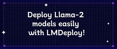 deploy llama 2 models easily with lmdeploy by openmmlab aug 2023