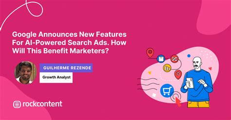 Google Announces New Features For AI Powered Search Ads How Will This Benefit Marketers