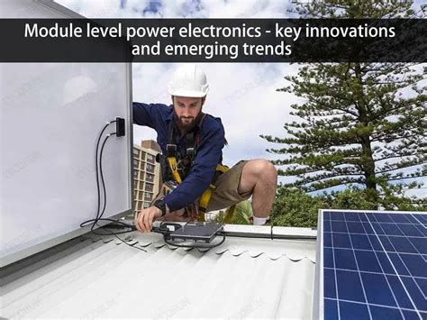 Module Level Power Electronics Key Innovations And Emerging Trends TYCORUN ENERGY