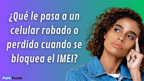 Aprende Aquí Cómo Bloquear Un Celular Robado Fácilmente