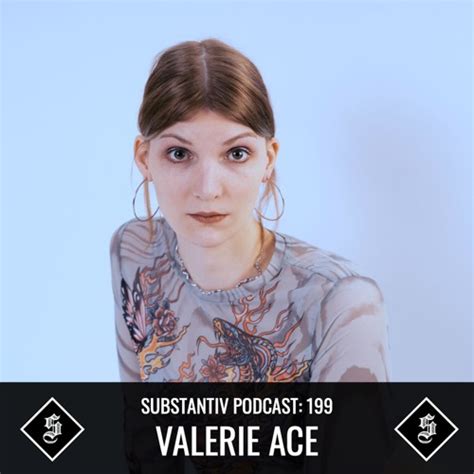 Stream Substantiv Podcast 199 Valerie Ace By Substantiv Listen Online