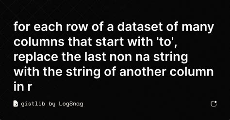 Gistlib For Each Row Of A Dataset Of Many Columns That Start With To