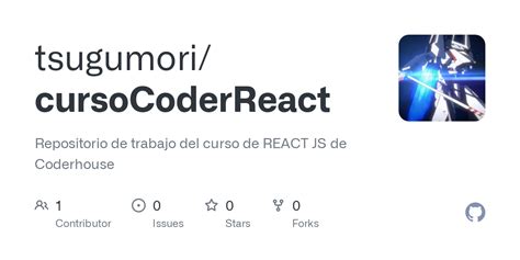 Github Tsugumoricursocoderreact Repositorio De Trabajo Del Curso De