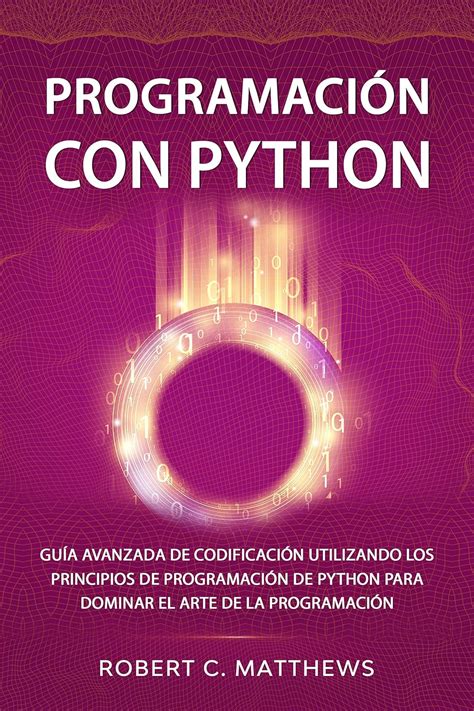 Programación con Python Guía avanzada de codificación utilizando los principios de programación