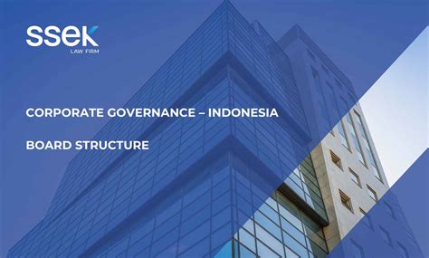 Corporate Governance In Indonesia Board Structure Ssek Law Firm