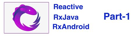 Rxjava In Android Part 1 What Is Reactivex By Arun Pandian M Medium