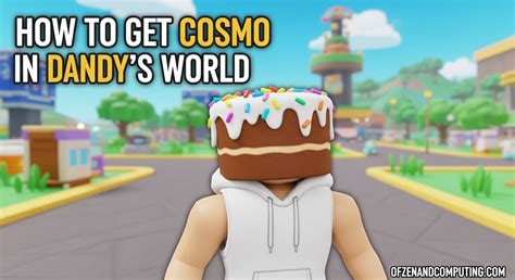 How To Get Cosmo Dandys World March 2026 Complete Guide