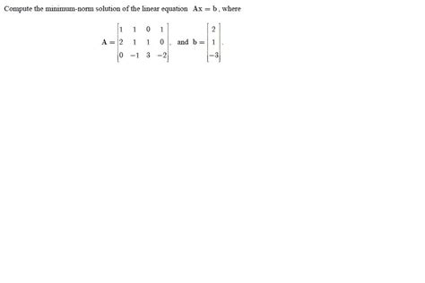 solved compute the minimum norm solution of the linear