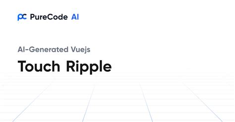 Build Great Vuejs Touch Ripple Components Faster Using Ai Tools