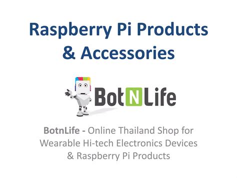 Raspberry Pi Products And Accessories In Thailand Botn Life Ppt