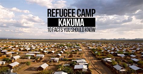 Refugee Camp Kakuma 10 Facts You Should Know