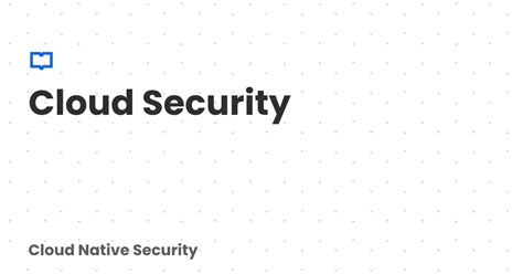Cloud Security Cloud Native Security