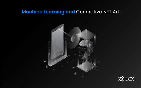How Is Machine Learning Empowering Generative Nft Art Lcx