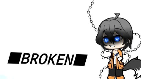 ♤broken♤ Glmv Gacha Life Youtube