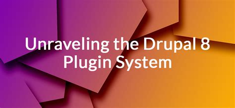 Unraveling The Drupal Plugin System SoftDecoder