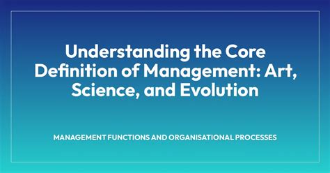 Understanding The Core Definition Of Management Art Science And Evolution • Slm Self