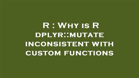 R Why Is R Dplyrmutate Inconsistent With Custom Functions Youtube