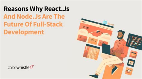 Reasons Why Reactjs And Nodejs Are The Future Of Full Stack Development