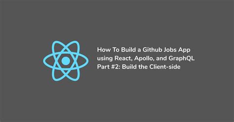how to create a github jobs app using react apollo and graphql part