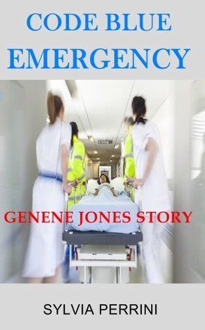 Code Blue Emergency Genene Jones By Sylvia Perrini Goodreads