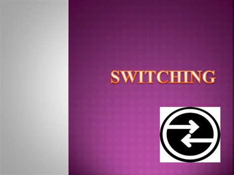 Switching Ppt