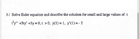 Solved 3 Solve Euler Equation And Describe The Solution For