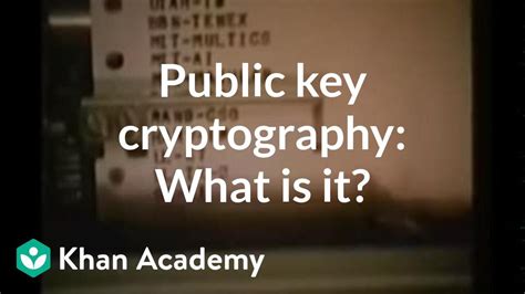 Public Key Cryptography What Is It Computer Science Khan Academy Youtube