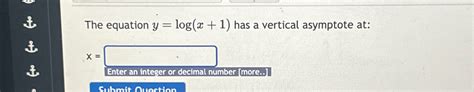 Solved The Equation Y Log X 1 ﻿has A Vertical Asymptote
