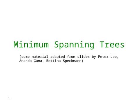 ppt 1 minimum spanning trees some material adapted from slides by