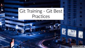 A Practical Guide On Understanding Git Best Practices GyanBlog