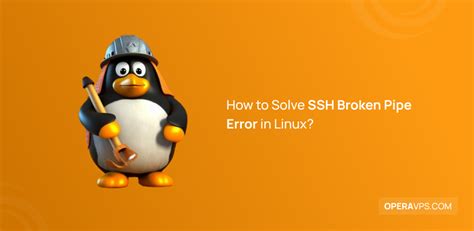 How To Solve SSH Broken Pipe Error In Linux 4 Methods