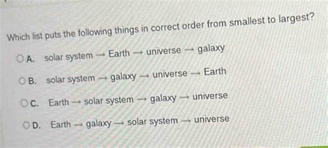 Solved Which List Puts The Following Things In Correct Order From Smallest To Largest A Solar