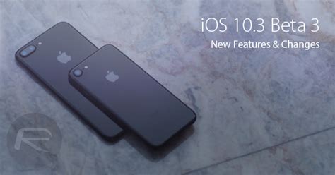 IOS 10 3 Beta 3 Changes And New Features App Compatibility And More Redmond Pie