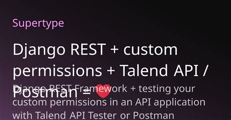 Django Rest Custom Permissions Talend Api Postman ️ Supertype