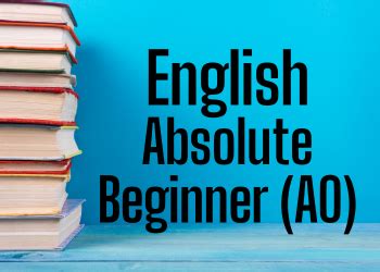 A0 – Absolute Beginner English | Sheerxirfad