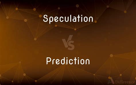 Speculation Vs Prediction — Whats The Difference