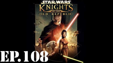 Star Wars Knights Of The Old Republic Part 108 Ajunta Pall