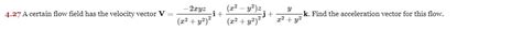 solved 4 27 a certain flow field has the velocity vector v