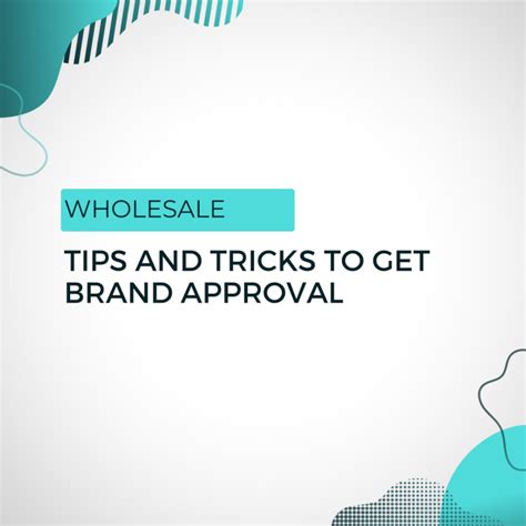 Tips And Tricks To Get Brand Approval