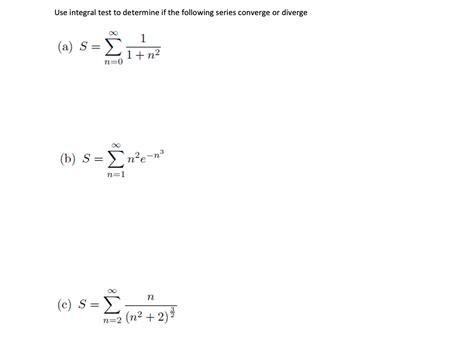 solved use integral test to determine if the following