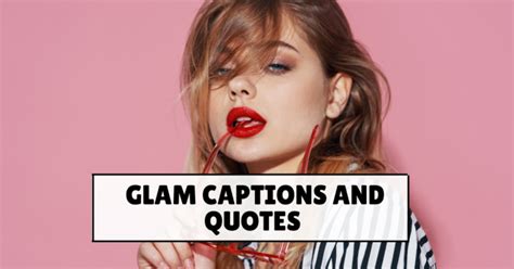 180 Glam Captions And Quotes For Instagram Statusbuzz