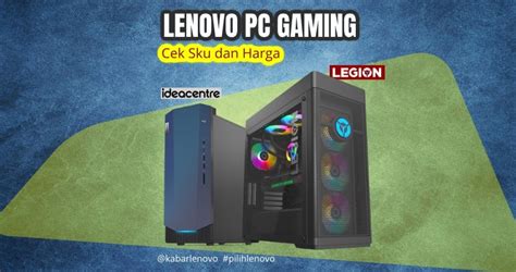 Lenovo PC Gaming Ideacentre Gaming 5 Dan Legion Tower T5 T7