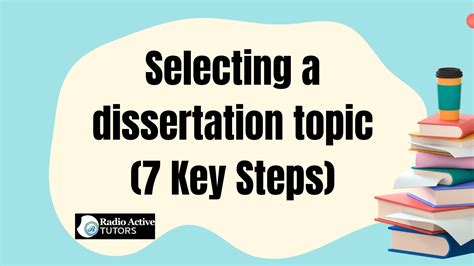 Selecting A Dissertation Topic 7 Key Steps