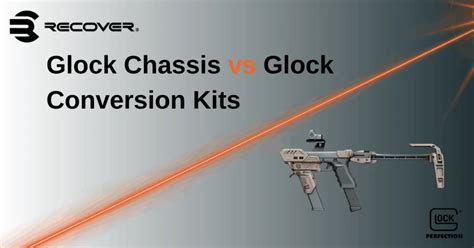 Glock Chassis Vs Glock Conversion Kits Transform Your Pistol In 2025 Ultimate Guide Recover
